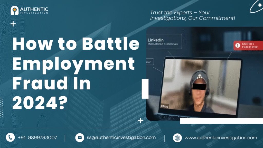 How to Battle Employment Fraud In 2024? | Authentic Investigation